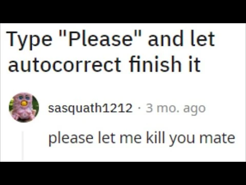 Type “my name is” and then just let autocorrect finish it | Fandom