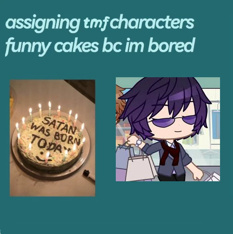 Assigning tmf characters funny cakes pt. 1 | Fandom