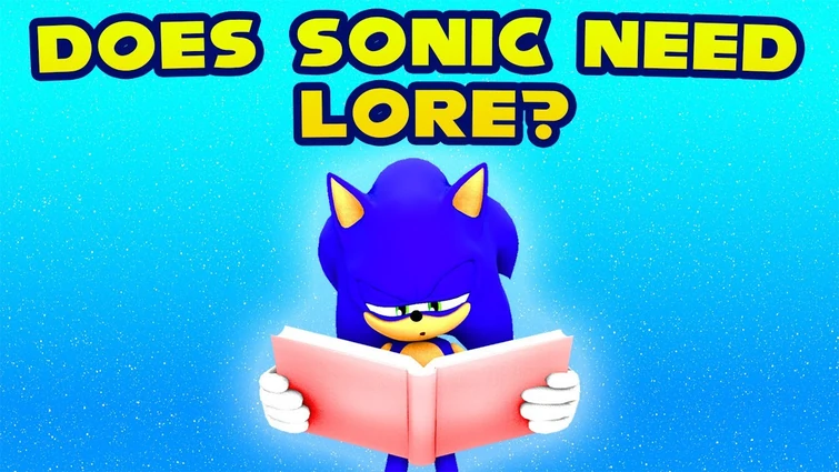 Does Sonic NEED Lore? | Fandom