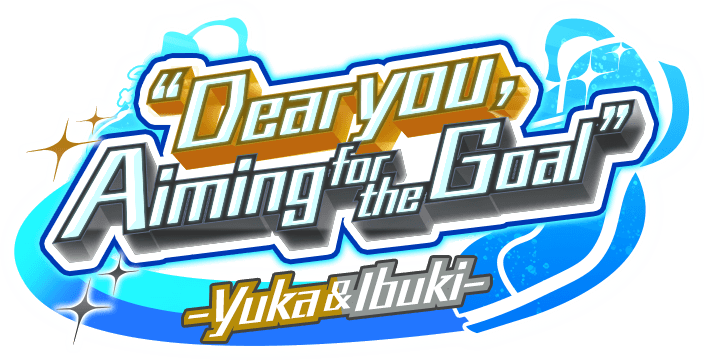 Dear you, Aiming for the Goal | Dig Delight Direct Drive DJ Wiki | Fandom