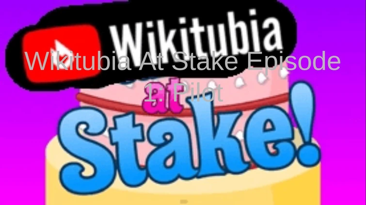 Wikitubia at Stake! Episode 1: Pilot | Fandom