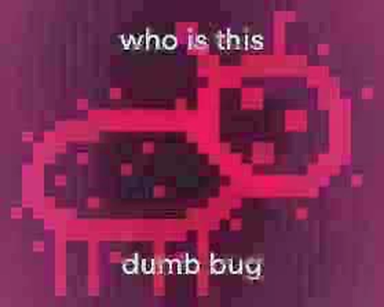 I’m Bored so tell me what to draw of this stupid bug | Fandom