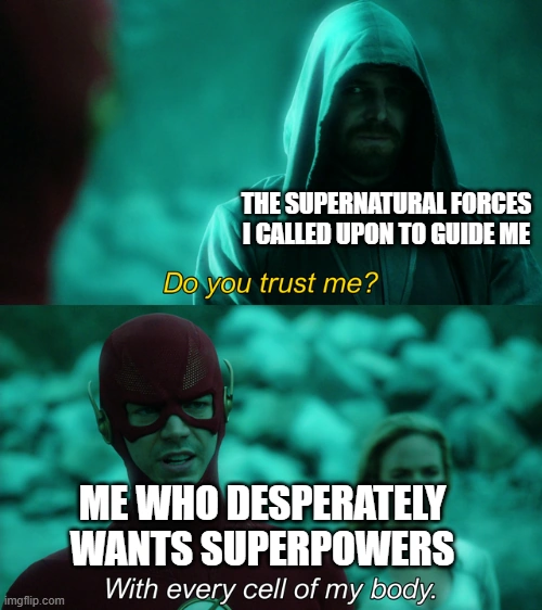 Using Guidance to try get superpowers. Meme I Made | Fandom