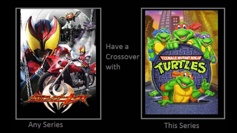 What if Kamen Rider Kiva Have a Crossover with Teenage Mutant Ninja ...