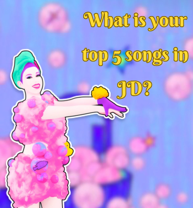 Daily Question Day 17!: What is your top 5 songs in JD(1-25) | Fandom