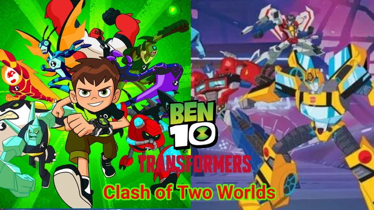 Ben 10 + Transformers: Clash of Two Worlds | Fandom