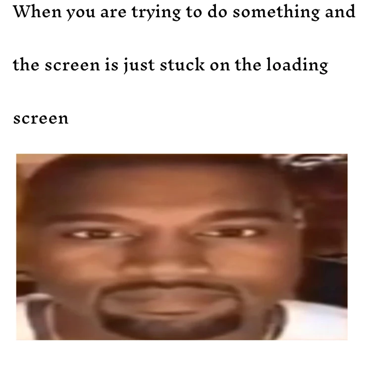 Loading screen meme | Fandom