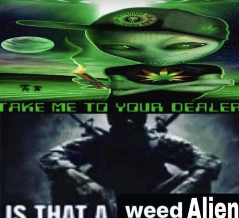 IS THAT A weed Alien | Fandom
