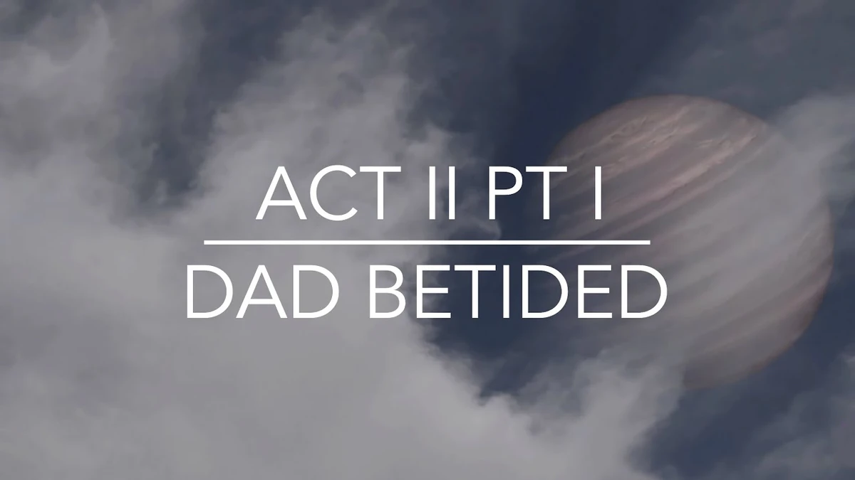 Act II | Dad Feels Wiki | Fandom