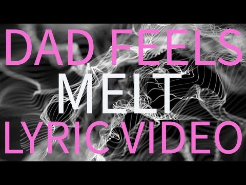 Melt | Dad Feels Wiki | Fandom