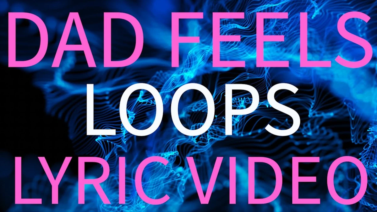 Loops | Dad Feels Wiki | Fandom