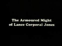 The Armoured Might of Lance Corporal Jones | Dad's Army Wiki | Fandom