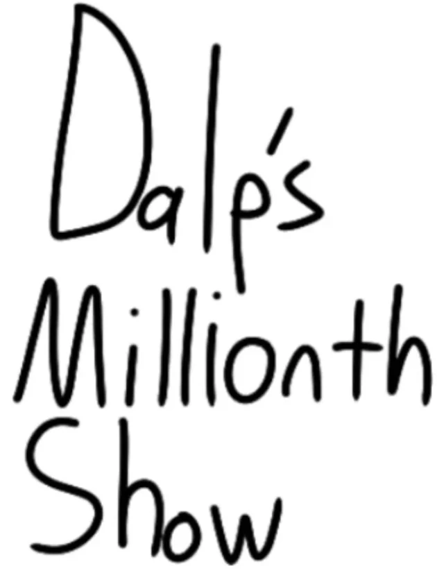 Dalp's Millionth Show | Dalp Wiki | Fandom