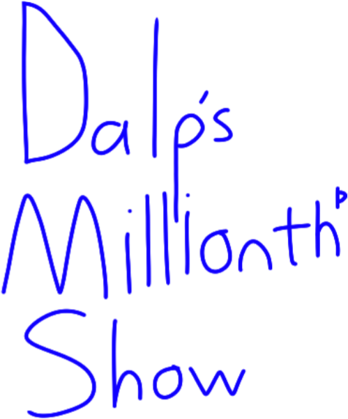Dalp's Millionth Show | Dalp Wiki | Fandom