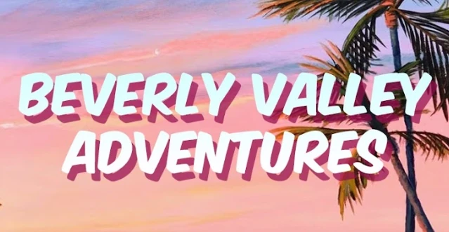 Beverly Valley Adventures | Dan & Riya Wiki | Fandom
