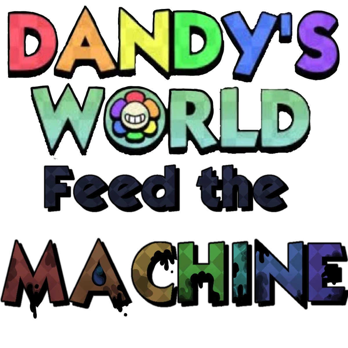 Feed the Machine | Dandy’s World Fanon Wiki | Fandom