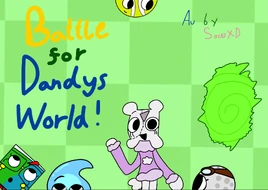 Battle For Dandy’s World | Dandy’s World Fanon Wiki | Fandom