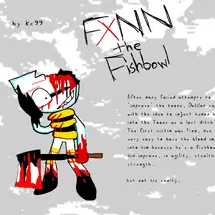 Fxnn the fishbowl | Dandysworldcreepypasta Wiki | Fandom