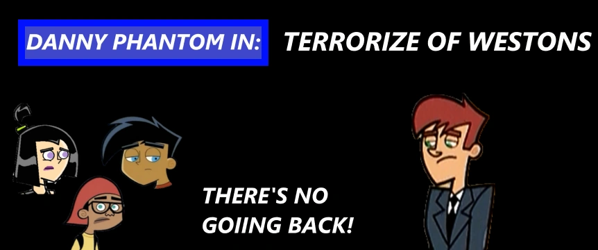 Terrorize Of Westons | Danny Phantom Fanon Wiki | Fandom