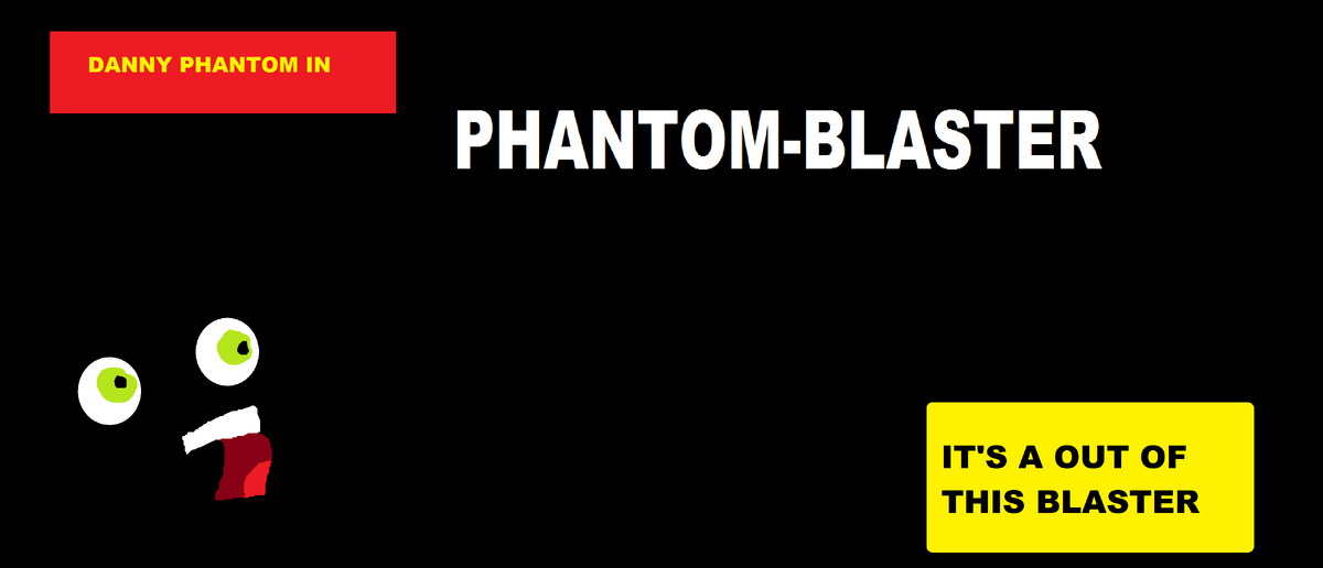 Phantom-Blaster | Danny Phantom Fanon Wiki | Fandom Phantom-Blaster | Danny Phantom Fanon Wiki | Fandom