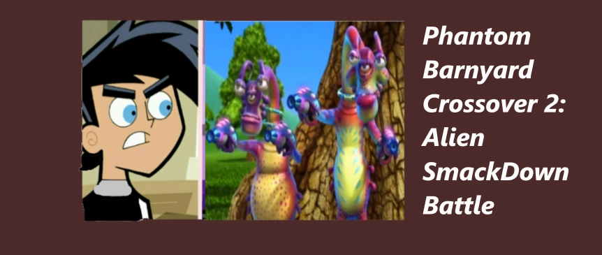 Phantom Barnyard Crossover 2: Alien Smackdown Battle | Danny Phantom ...