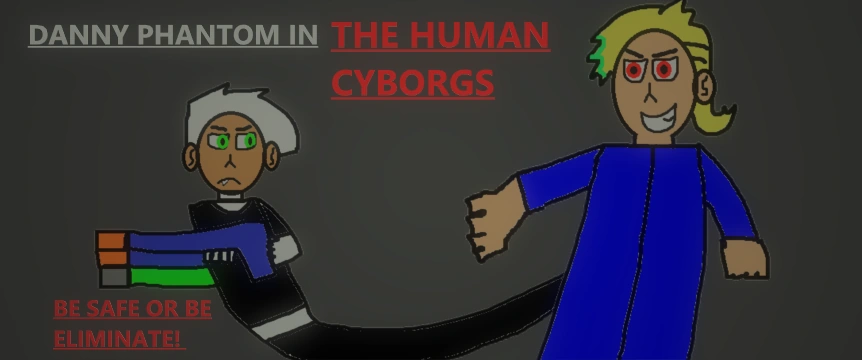 The Human Cyborgs | Danny Phantom Fanon Wiki | Fandom