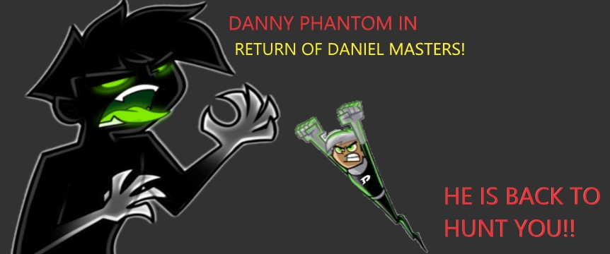 Return Of Daniel Masters | Danny Phantom Fanon Wiki | Fandom