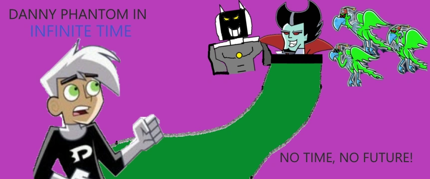 Infinite Time | Danny Phantom Fanon Wiki | Fandom
