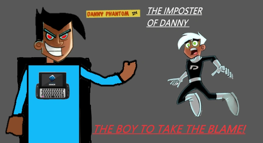 The Imposter Of Danny | Danny Phantom Fanon Wiki | Fandom