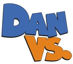 Dan Vs. | Dan vs. Wiki | Fandom