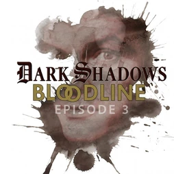 Bloodline, Episode Three | The Dark Shadows Wiki | Fandom