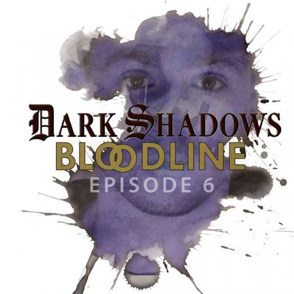 Bloodline, Episode Six | The Dark Shadows Wiki | Fandom