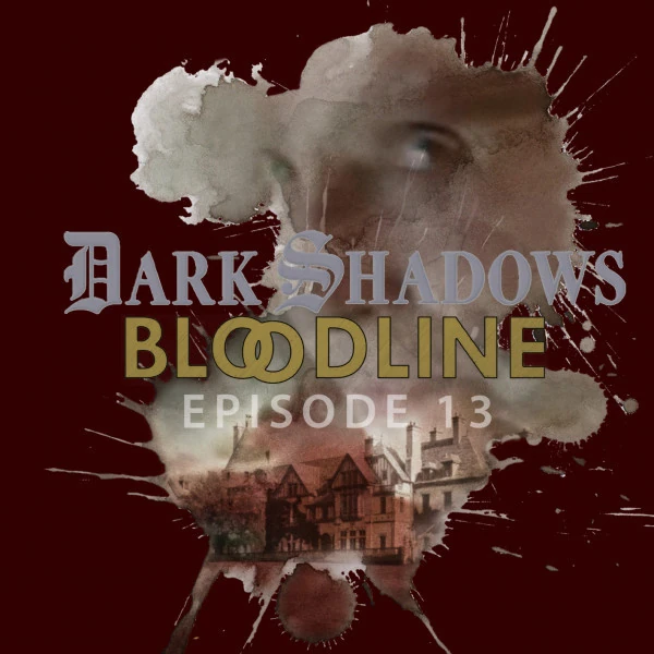 Bloodline, Episode Thirteen | The Dark Shadows Wiki | Fandom