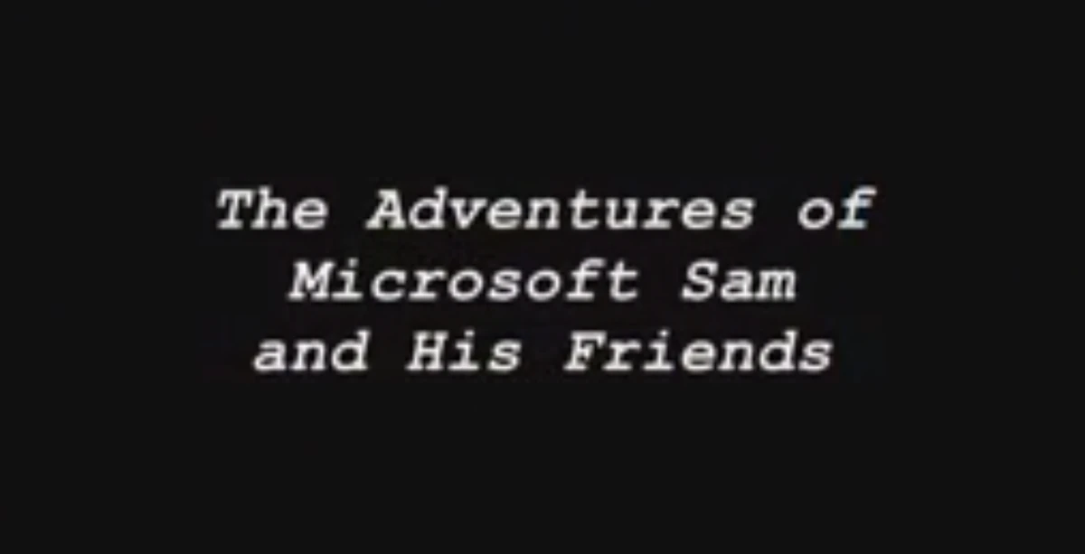 The Adventures of Microsoft Sam and His Friends | Database of ...