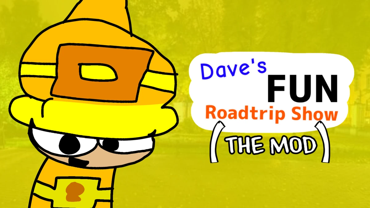 Dave's Fun Roadtrip Show:The Mod | Dave and Bambi Fanon Revival Wiki ...