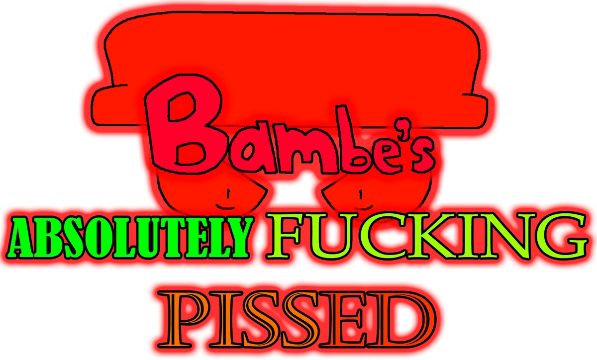 Bambe's ABSOLUTELY FUCKING PISSED | Dave and Bambi Fanon Revival Wiki ...