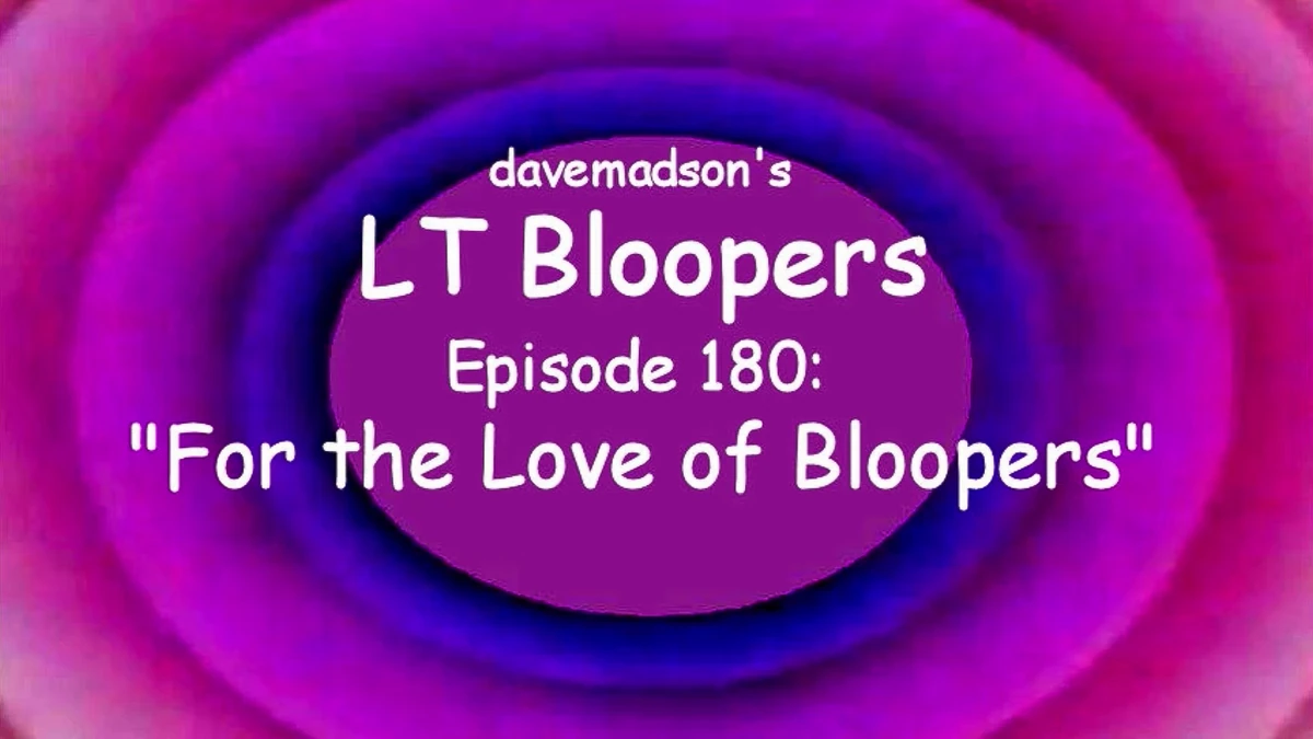 For the Love of Bloopers | Davemadson enterprises inc. Wiki | Fandom