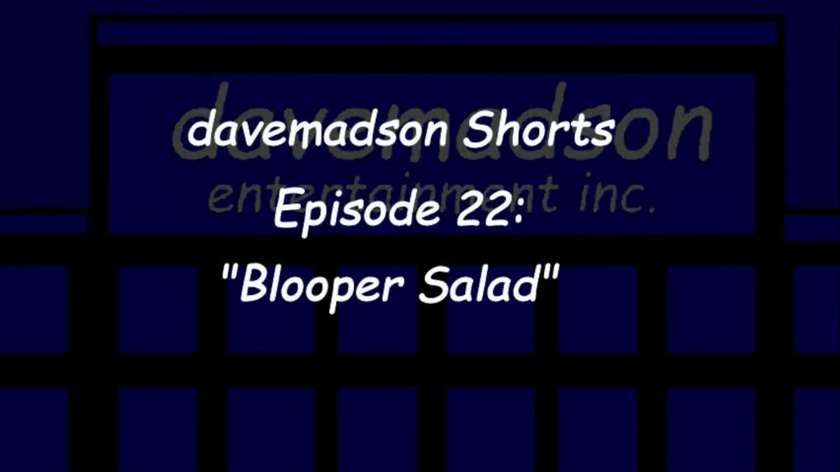 Blooper Salad | Davemadson enterprises inc. Wiki | Fandom