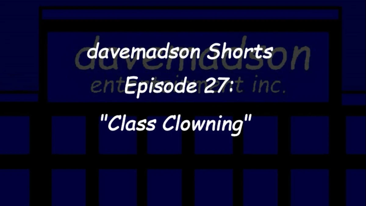 Class Clowning | Davemadson enterprises inc. Wiki | Fandom