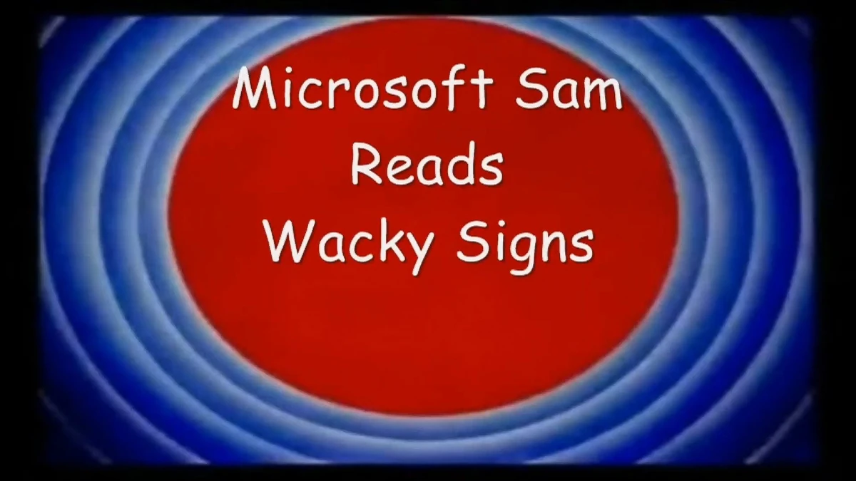 Microsoft Sam Reads Wacky Signs (episode) | Davemadson enterprises inc ...