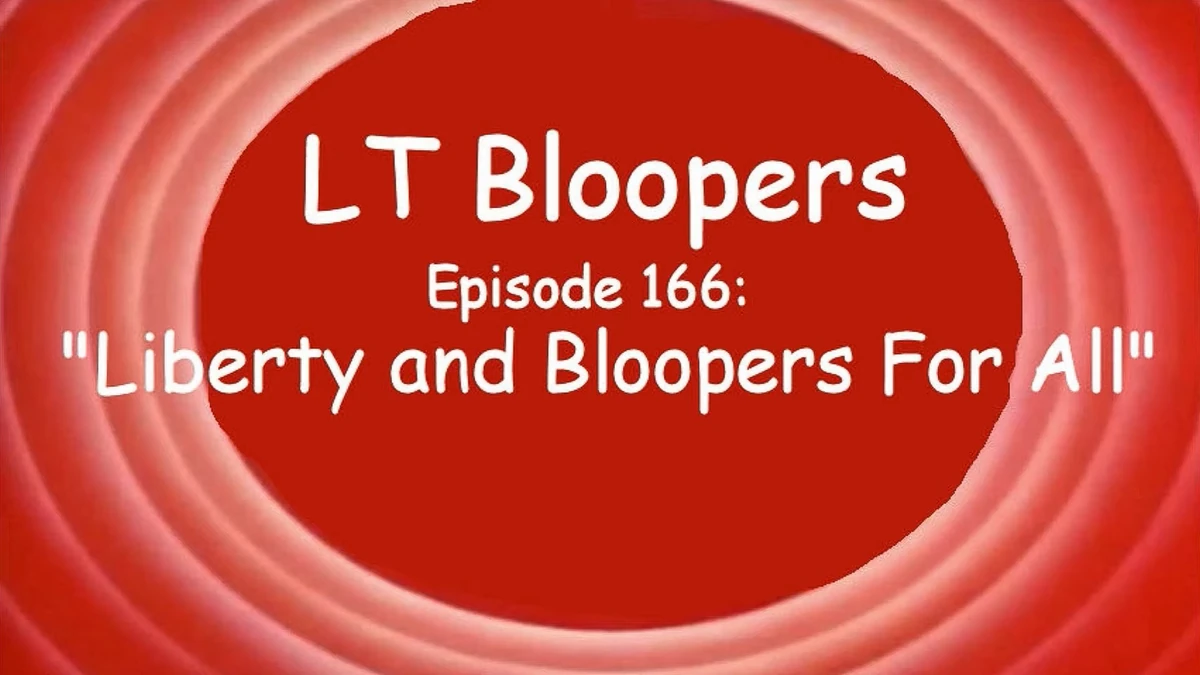 Liberty and Bloopers for All | Davemadson enterprises inc. Wiki | Fandom