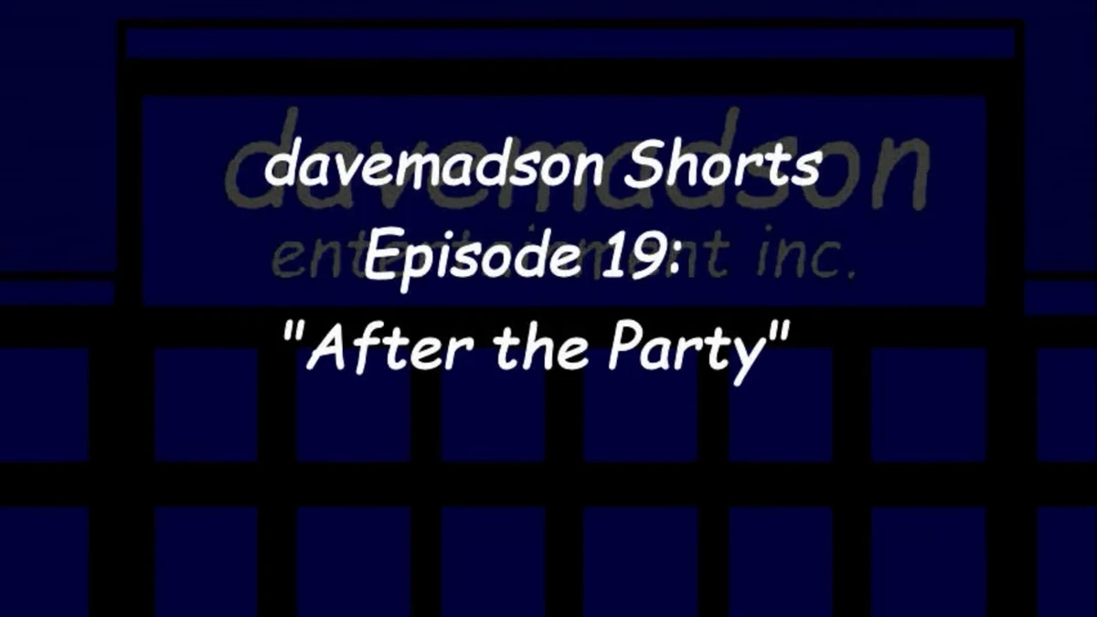 After the Party | Davemadson enterprises inc. Wiki | Fandom