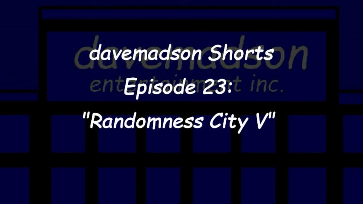 Randomness City V | Davemadson enterprises inc. Wiki | Fandom