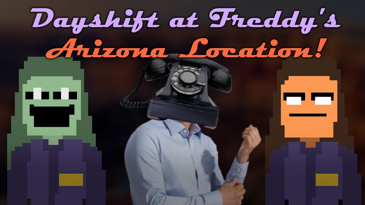 Dayshift at Freddy's: Arizona Location! | Dayshift at Freddy's Fanon ...