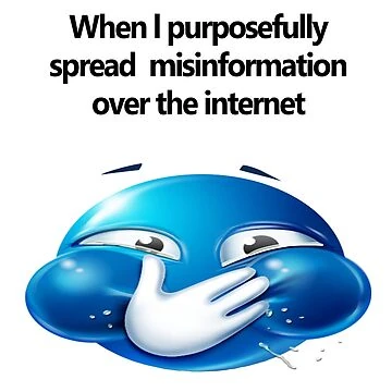 Me When I purposefully spread misinformation over the internet | Fandom