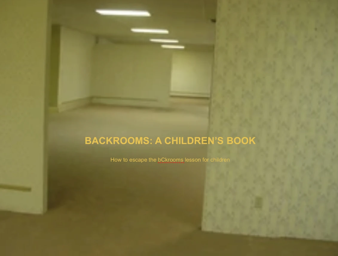 I’m gonna make a backrooms children’s book | Fandom