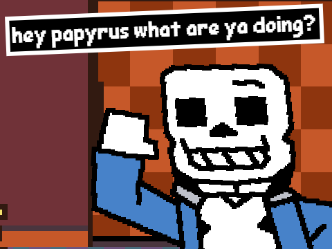 "Hey Papyrus" | Fandom