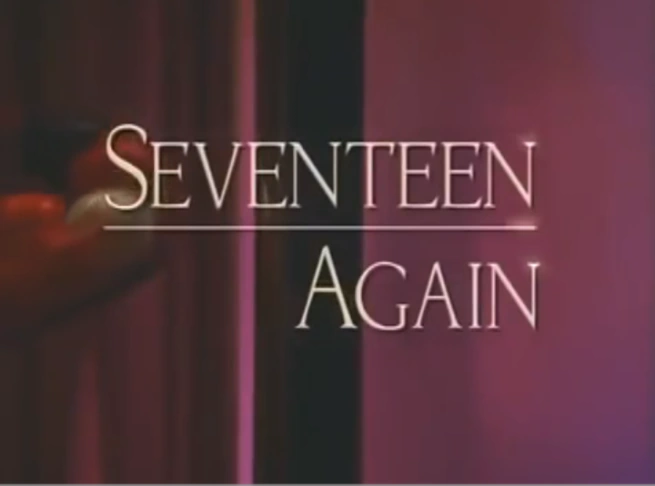 Seventeen Again | Disney Channel Broadcast Archives Wiki | Fandom