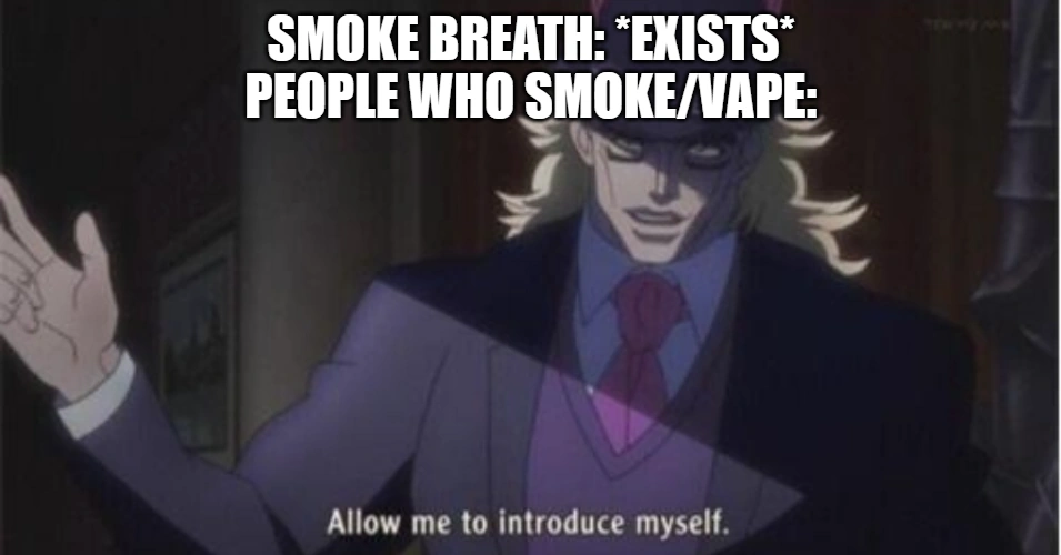 Smoke breath. meme I made | Fandom