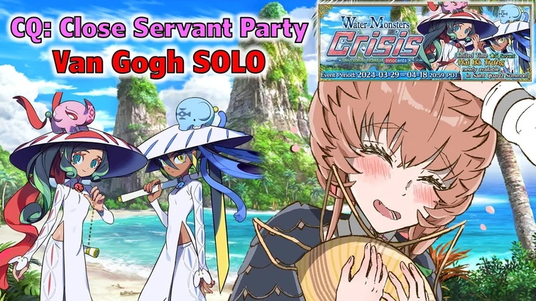 FGO NA - Water Monsters Crisis – CQ: Close Servant Party (Gogh SOLO) | Fandom